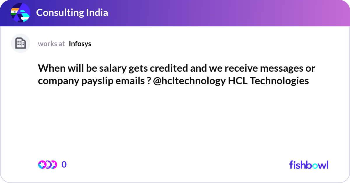 When will be salary gets credited and we receive m... | Fishbowl