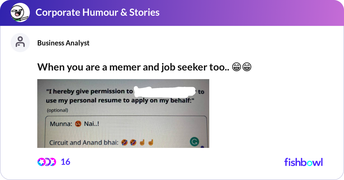 When you are a memer and job seeker too.. 😁😁 | Fishbowl