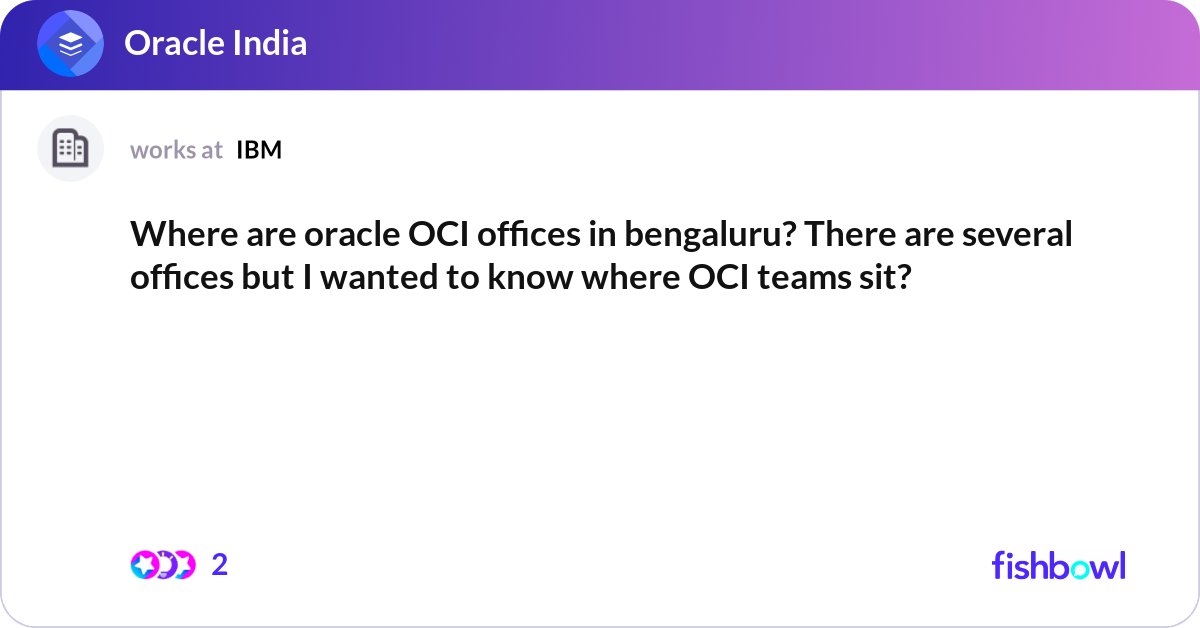 Where are oracle OCI offices in bengaluru? There a... | Fishbowl