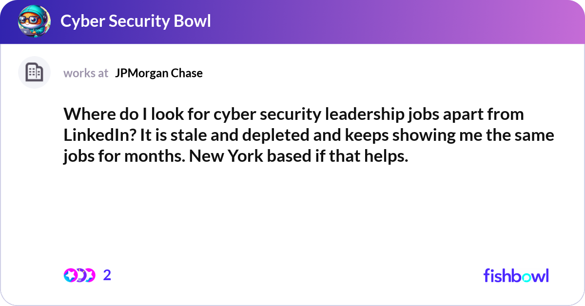 Where do I look for cyber security leadership jobs... | Fishbowl