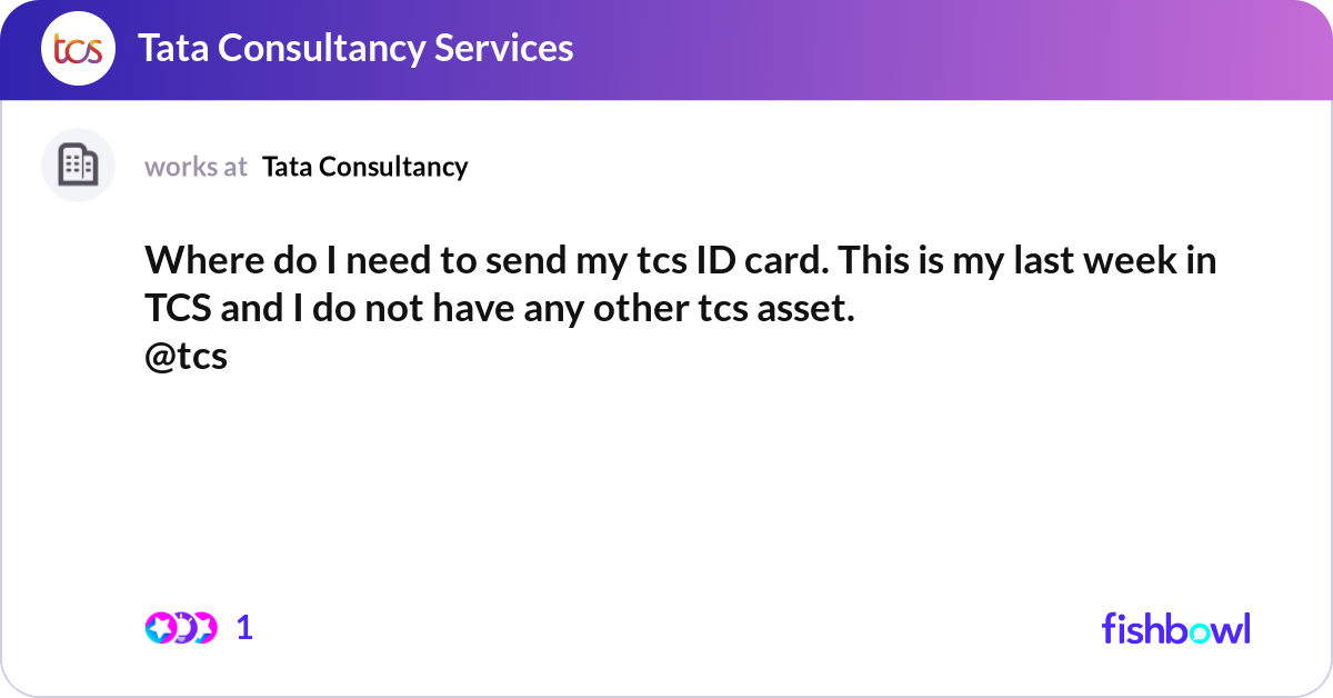 Where do I need to send my tcs ID card. This is my... | Fishbowl