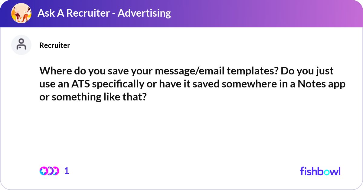 Where do you save your message/email templates? Do... | Fishbowl
