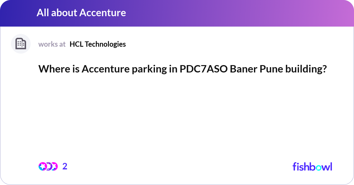 Where is Accenture parking in PDC7ASO Baner Pune b... | Fishbowl