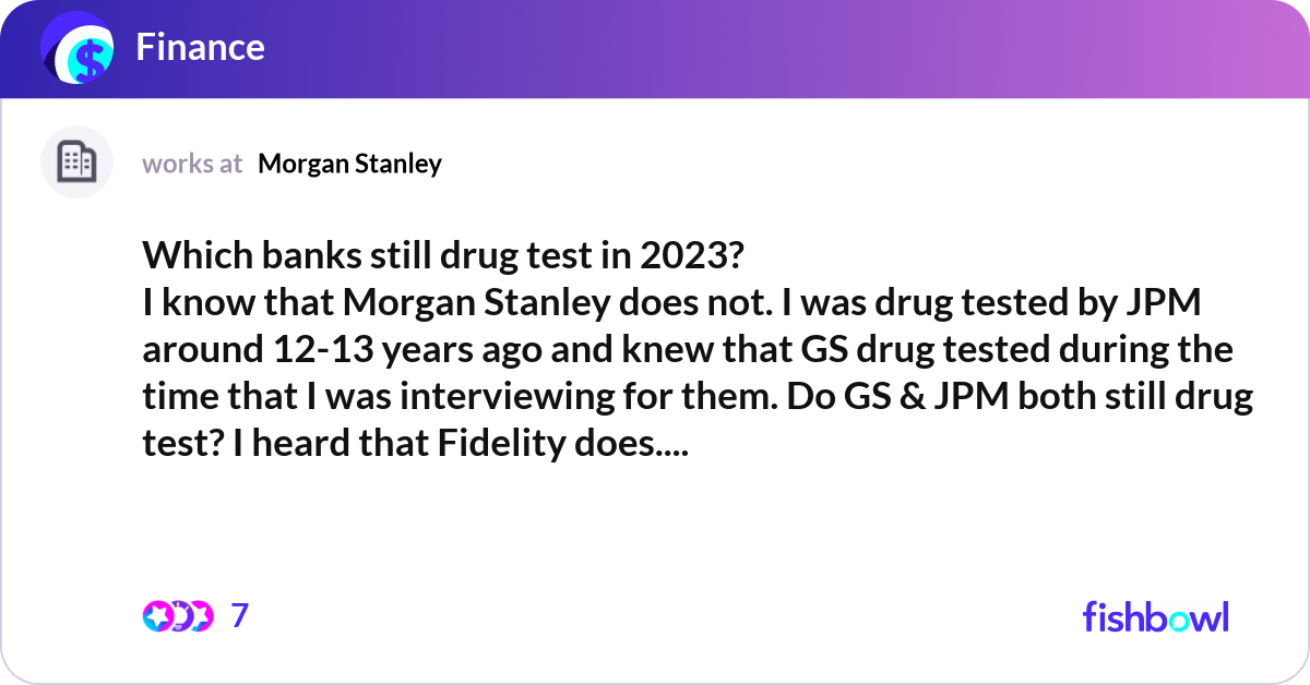 Which banks still drug test in 2023? I know that M... | Fishbowl