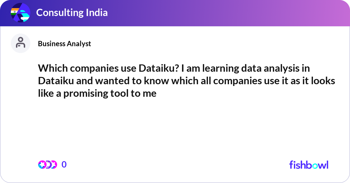Which companies use Dataiku? I am learning data an... | Fishbowl