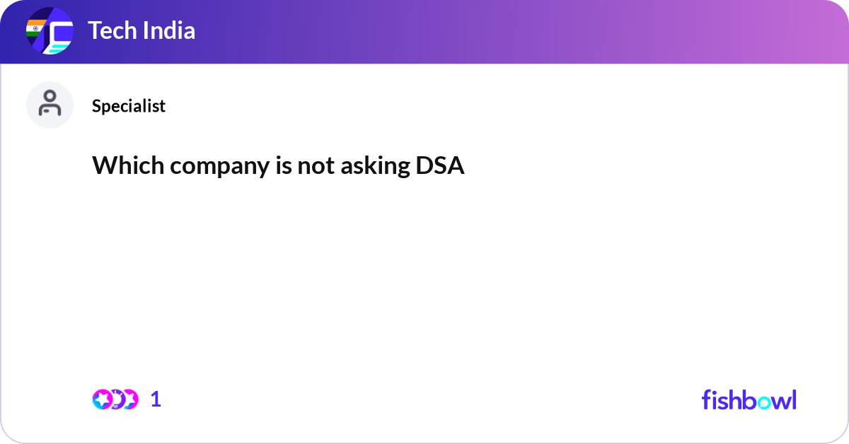 Which company is not asking DSA | Fishbowl