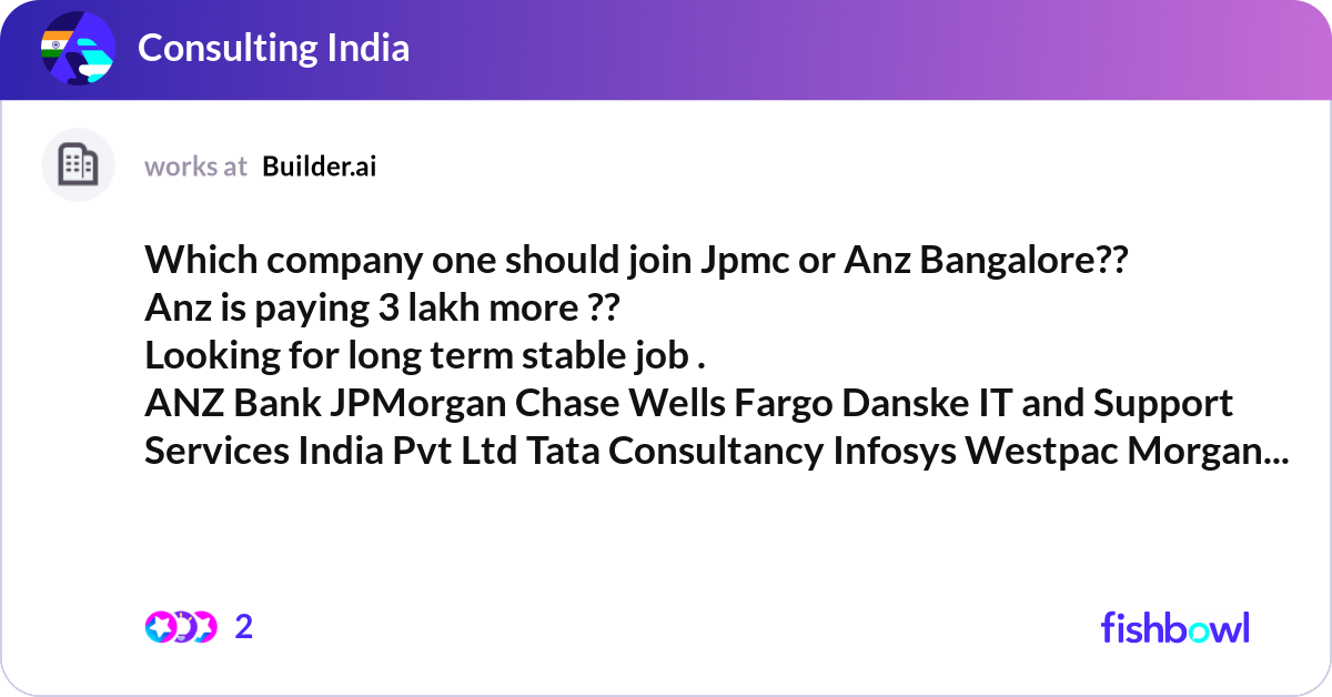 Which company one should join Jpmc or Anz Bangalor... | Fishbowl