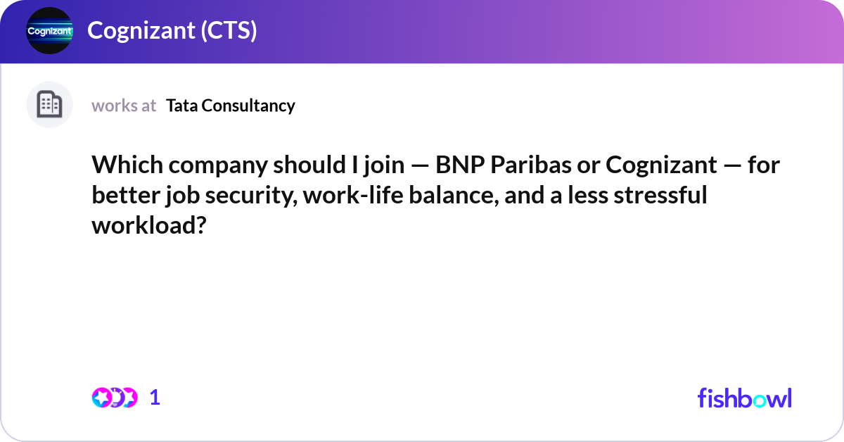 Which company should I join — BNP Paribas or Cogni... | Fishbowl