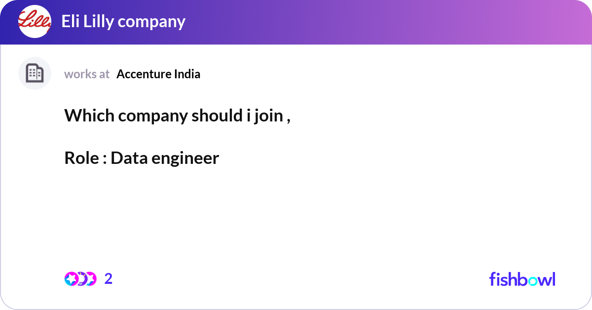 Which company should i join , Role : Data enginee... | Fishbowl