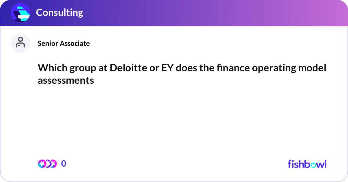 Which group at Deloitte or EY does the finance ope... | Fishbowl