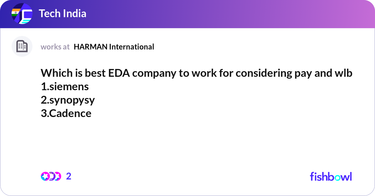 Which is best EDA company to work for considering ... | Fishbowl