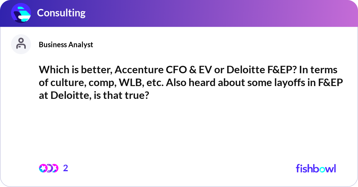 Which is better, Accenture CFO & EV or Deloitte F&... | Fishbowl