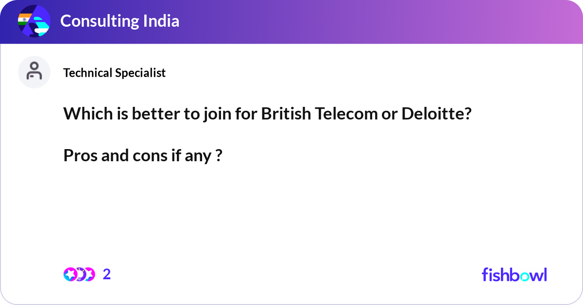 Which is better to join for British Telecom or Del... | Fishbowl
