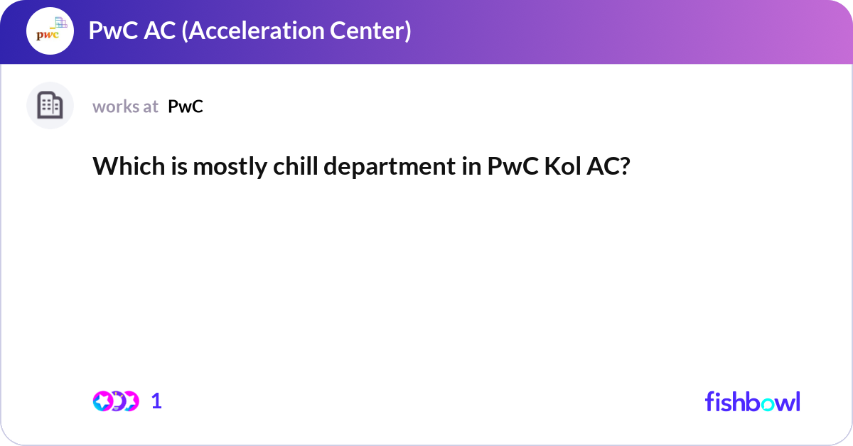 Which is mostly chill department in PwC Kol AC? | Fishbowl