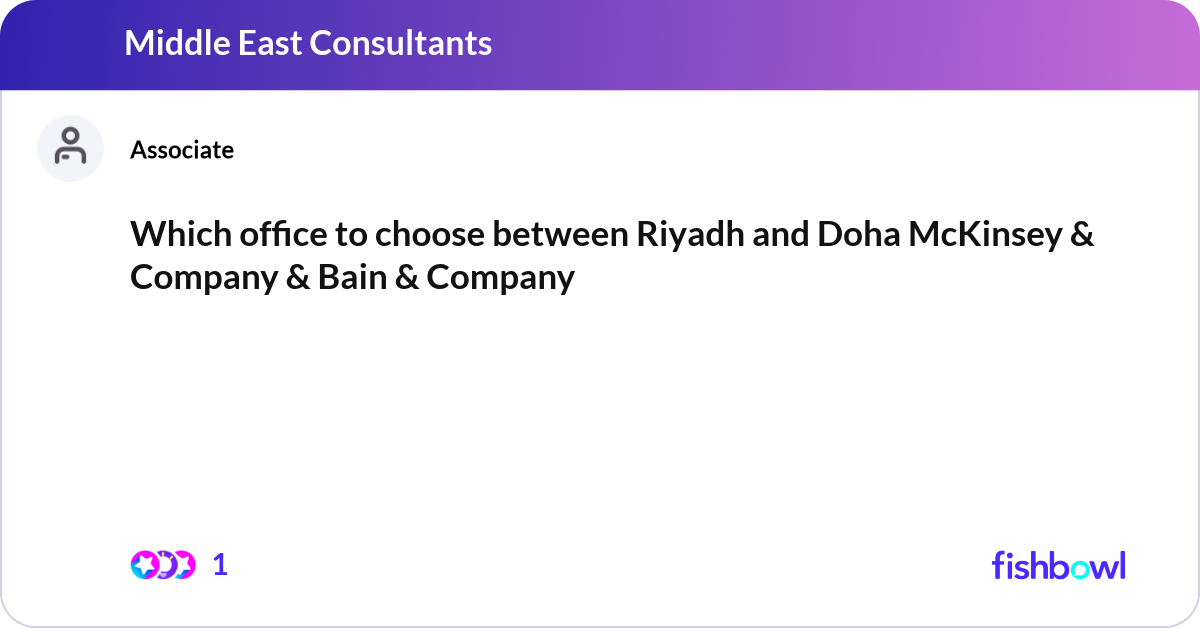 Which office to choose between Riyadh and Doha McK... | Fishbowl