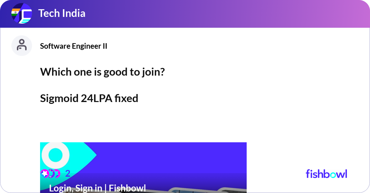 Which one is good to join? Sigmoid 24LPA fixed C... | Fishbowl