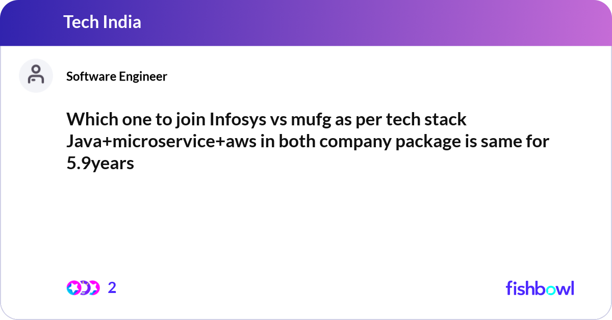 Which one to join Infosys vs mufg as per tech stac... | Fishbowl