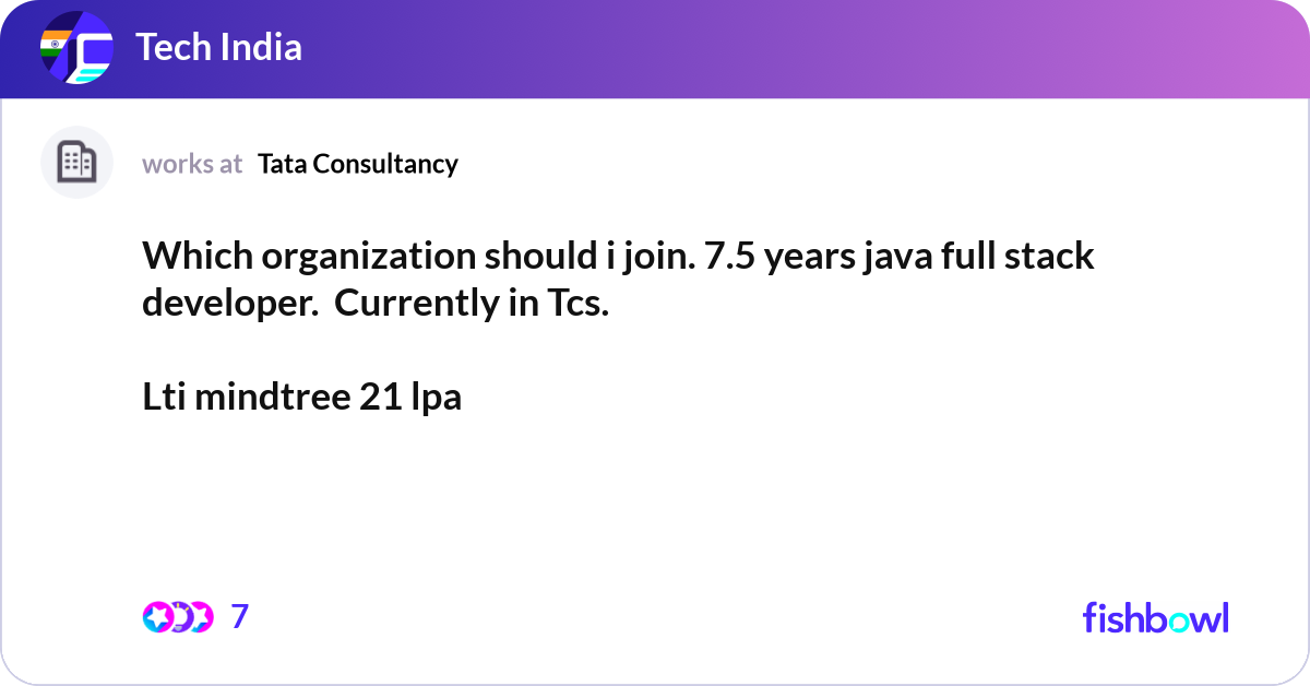 Which organization should i join. 7.5 years java f... | Fishbowl