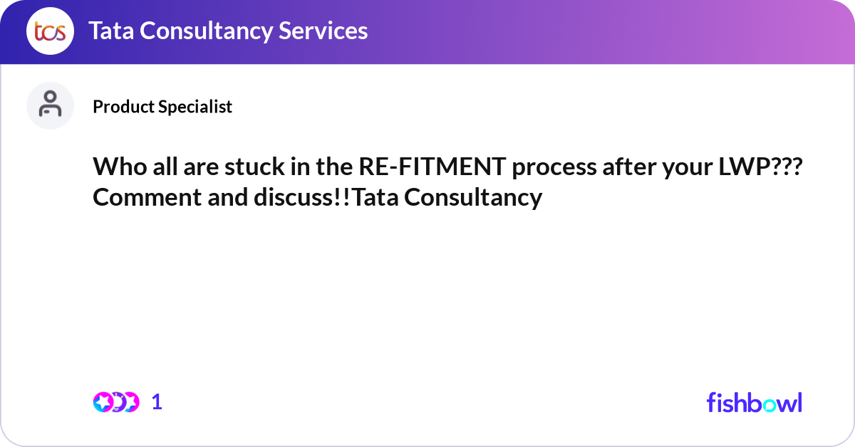 Who all are stuck in the RE-FITMENT process after ... | Fishbowl