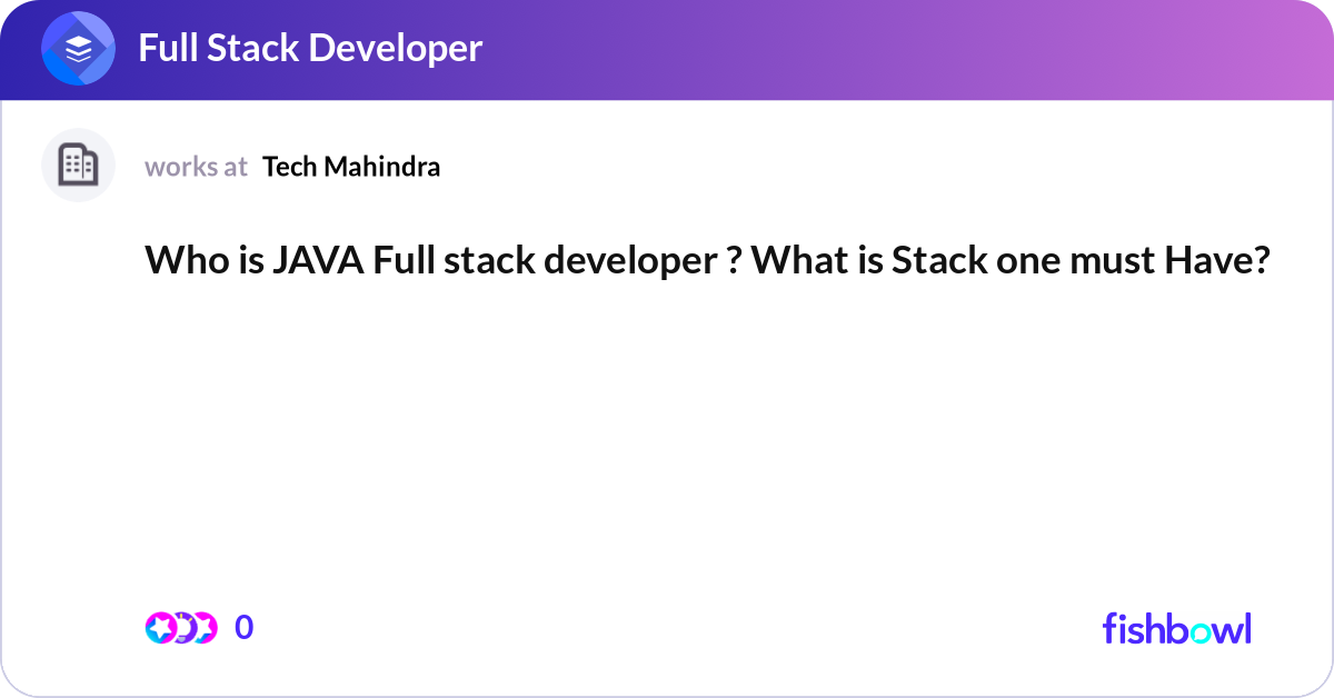 Who is JAVA Full stack developer ? What is Stack o... | Fishbowl