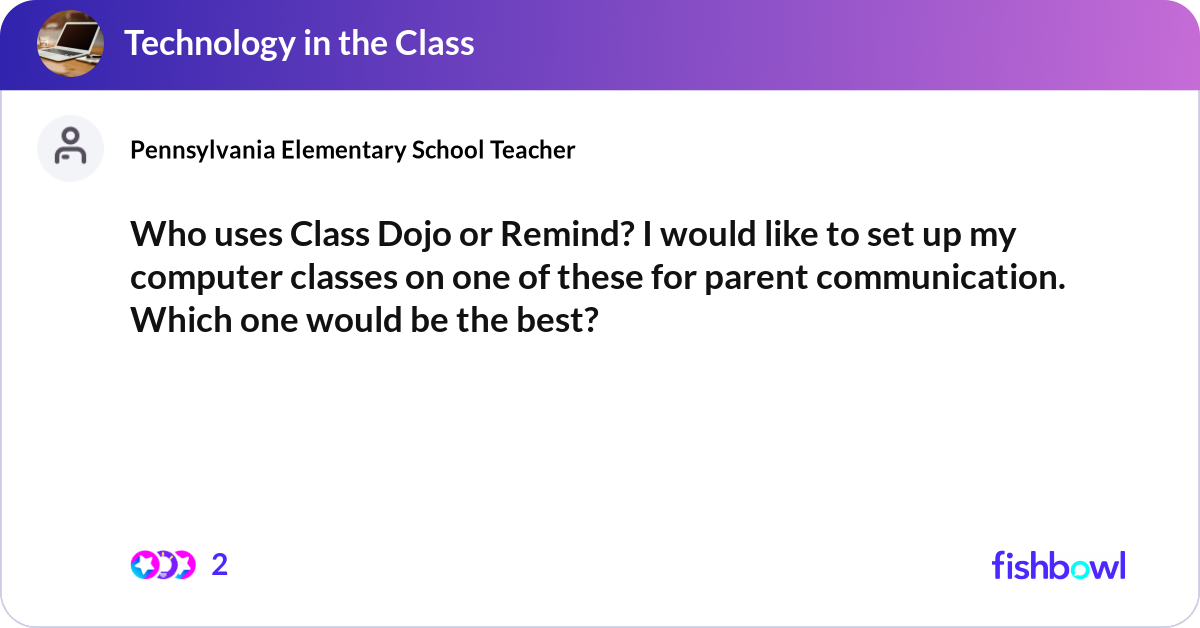 Who uses Class Dojo or Remind? I would like to set... | Fishbowl