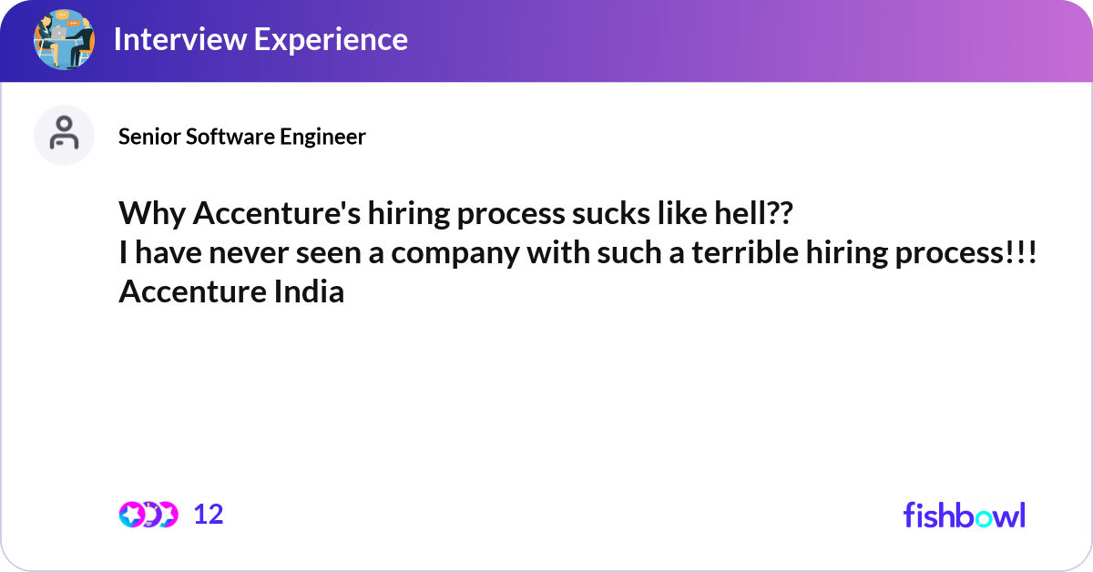 Why Accenture's hiring process sucks like hell?? I... | Fishbowl