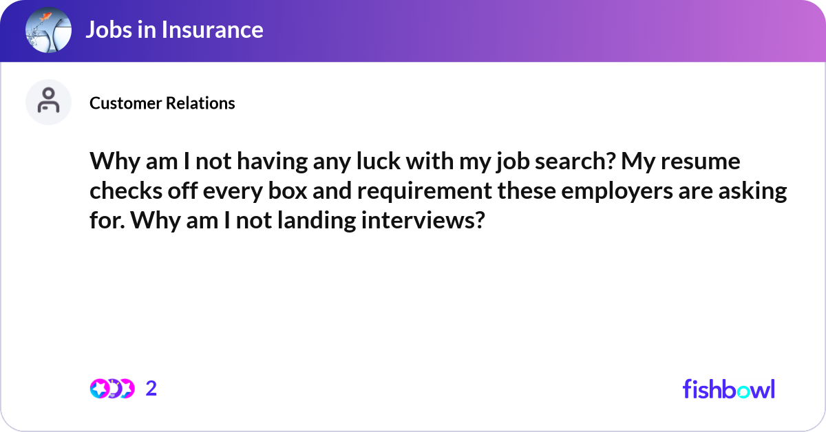 Why am I not having any luck with my job search? M... | Fishbowl