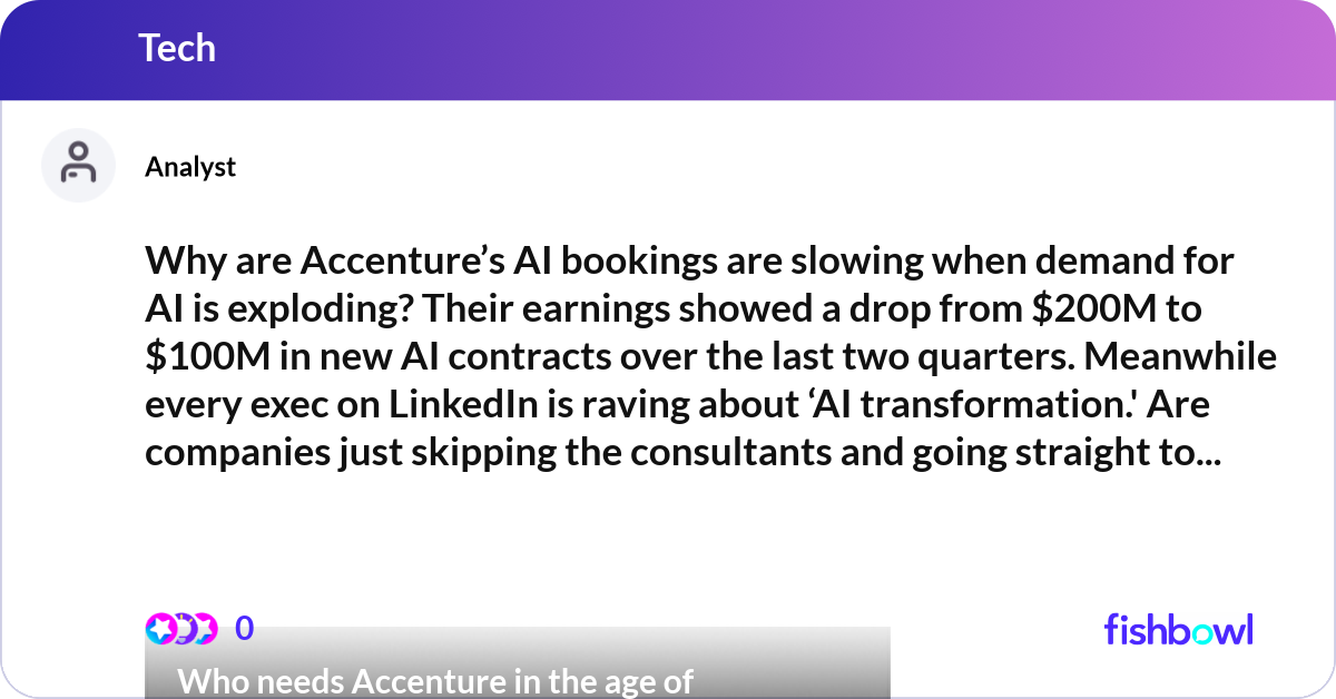 Why are Accenture’s AI bookings are slowing when d... | Fishbowl