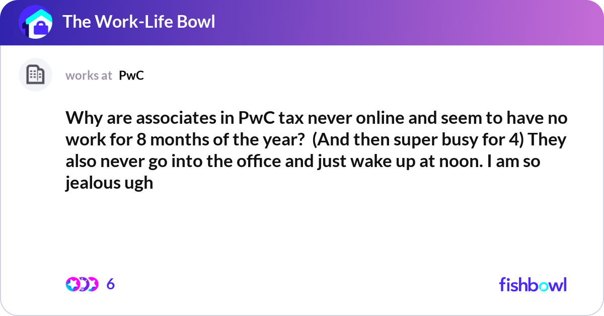 Why are associates in PwC tax never online and see... | Fishbowl