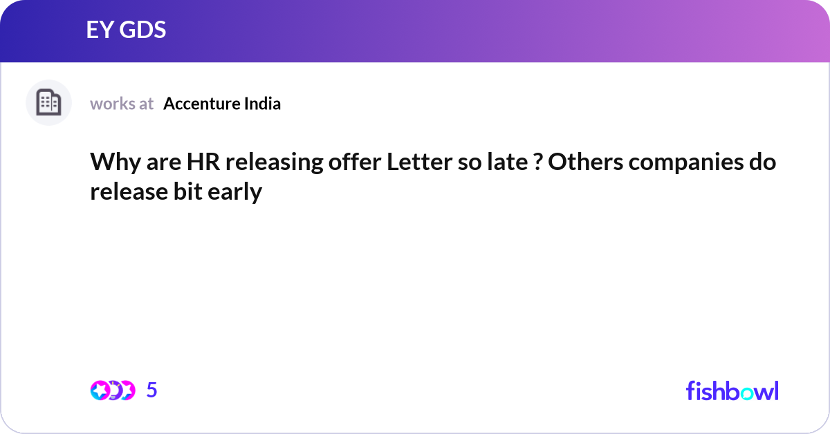 Why are HR releasing offer Letter so late ? Others... | Fishbowl