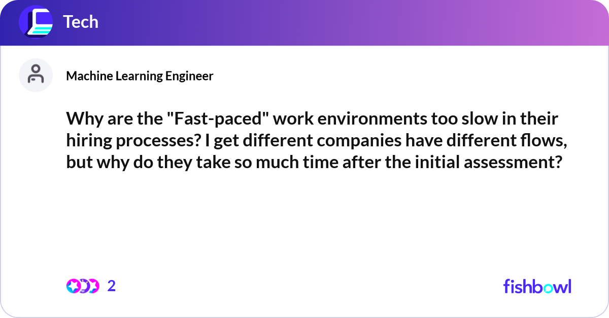 Why are the "Fast-paced" work environments too slo... | Fishbowl