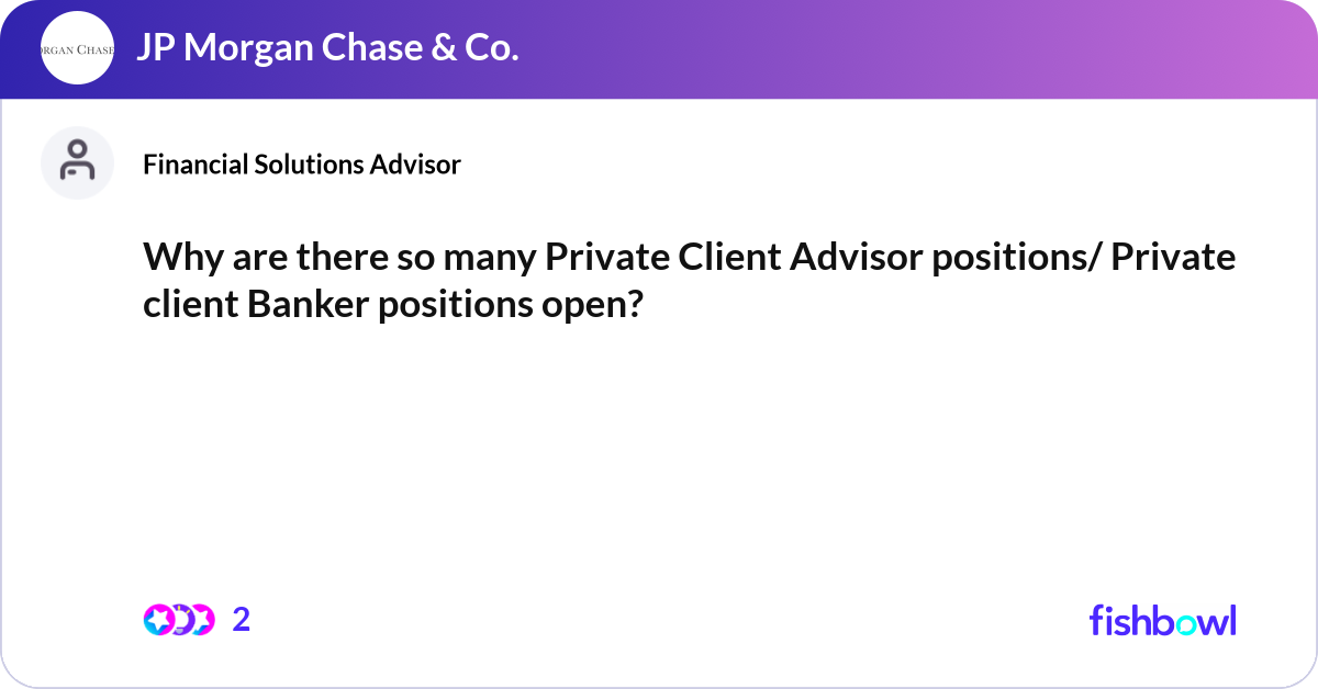Why are there so many Private Client Advisor posit... | Fishbowl
