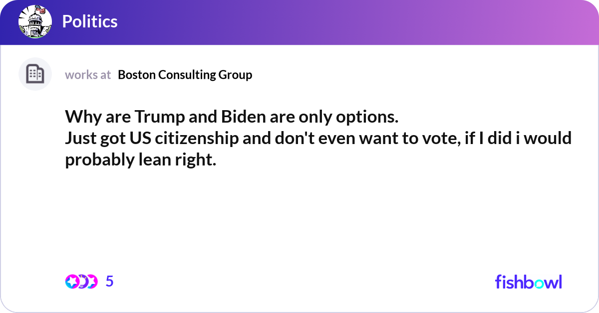 Why are Trump and Biden are only options. Just got... | Fishbowl