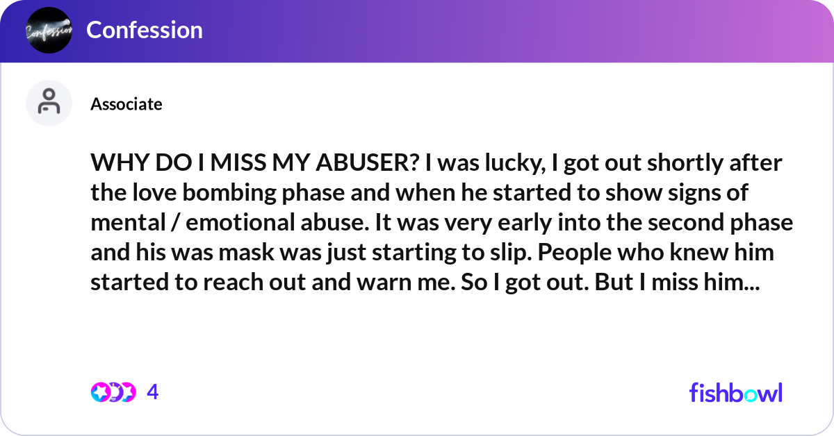 WHY DO I MISS MY ABUSER? I was lucky, I got out sh... | Fishbowl