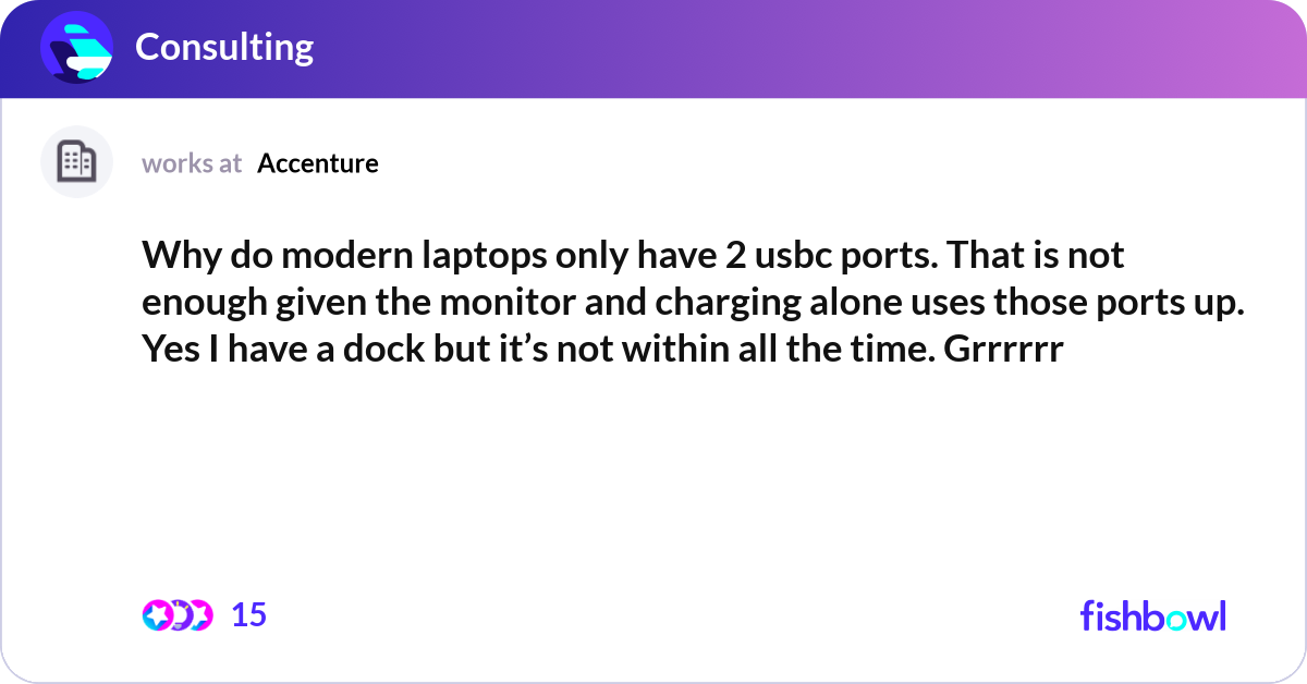 Why do modern laptops only have 2 usbc ports. That... | Fishbowl