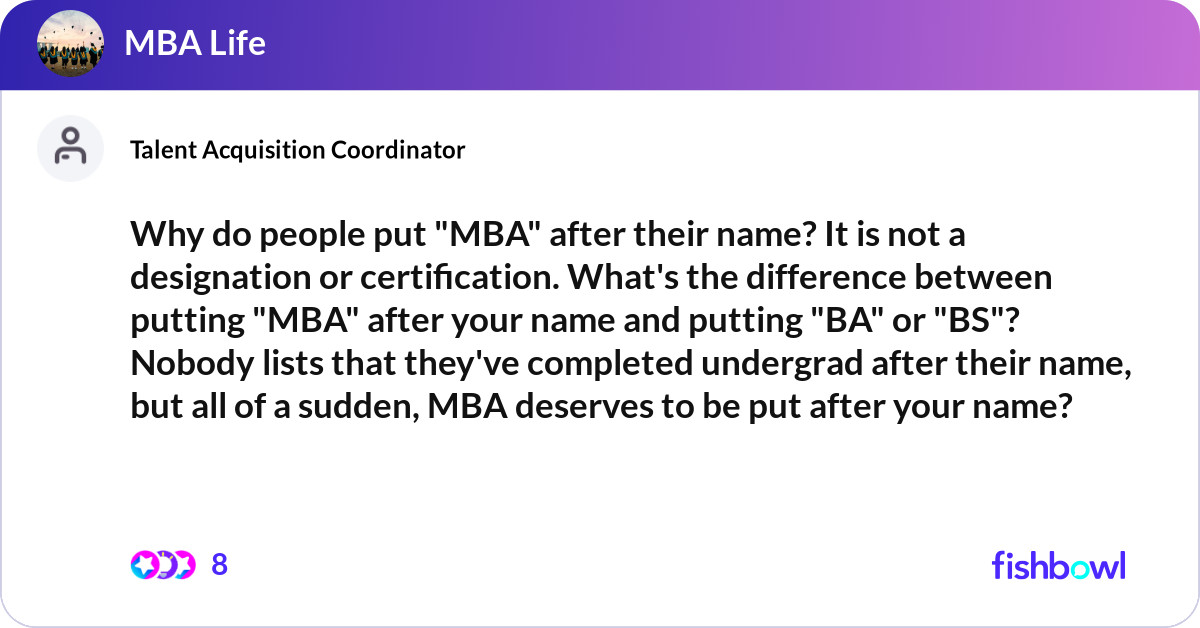 Why do people put "MBA" after their name? It is no... | Fishbowl