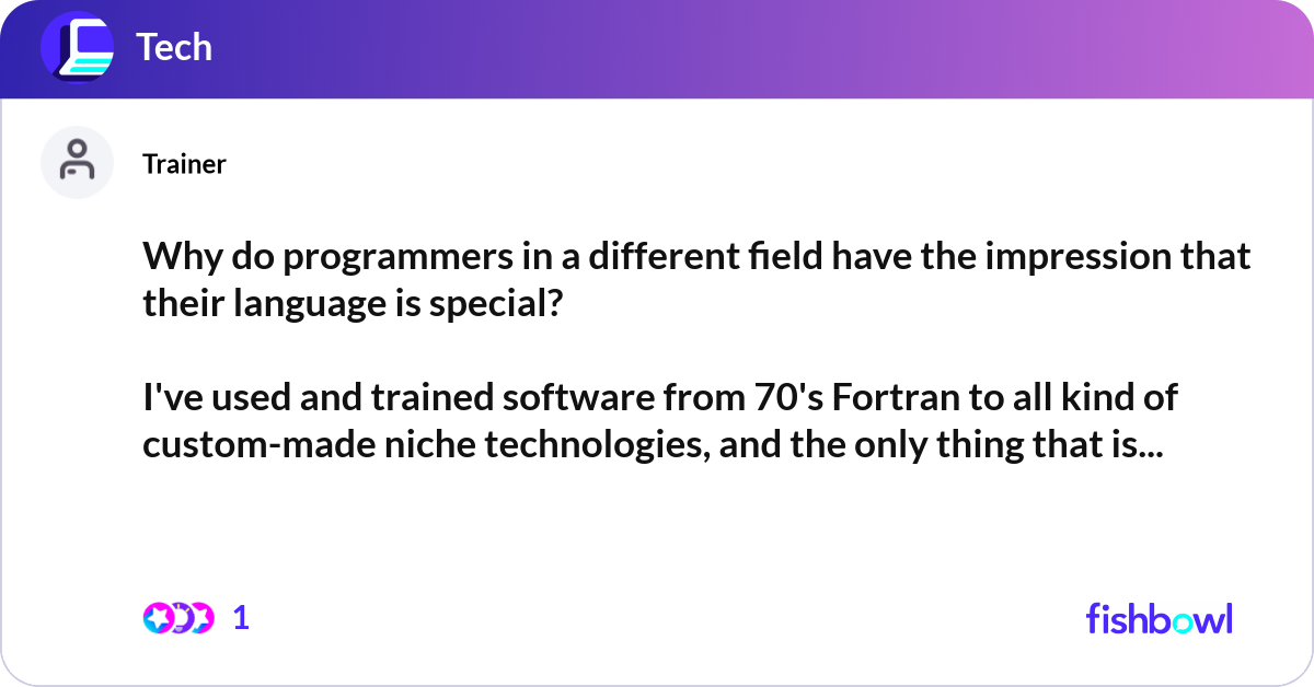 Why do programmers in a different field have the i... | Fishbowl
