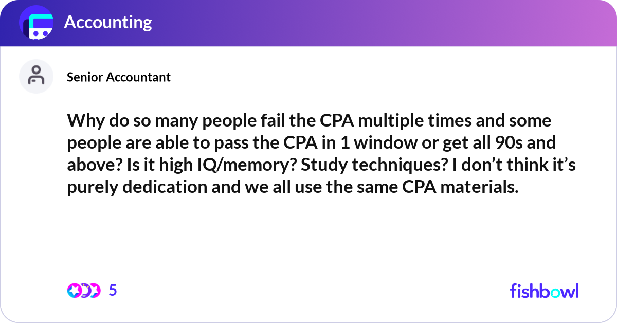 Why do so many people fail the CPA multiple times ... | Fishbowl