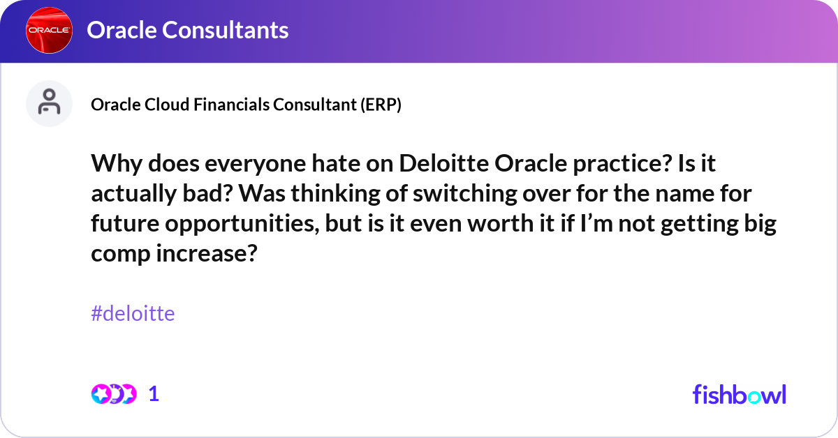 Why does everyone hate on Deloitte Oracle practice... | Fishbowl