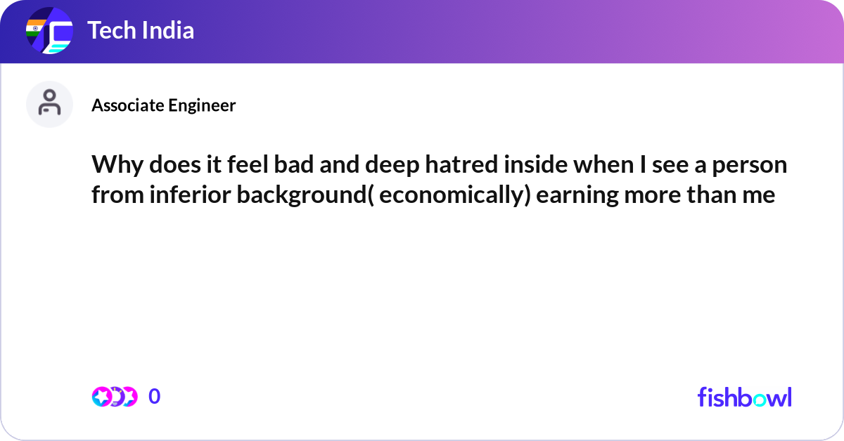 Why does it feel bad and deep hatred inside when I... | Fishbowl