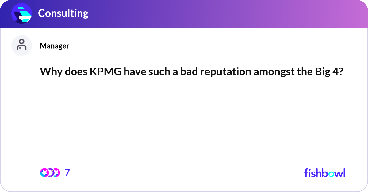 Why does KPMG have such a bad reputation amongst t... | Fishbowl