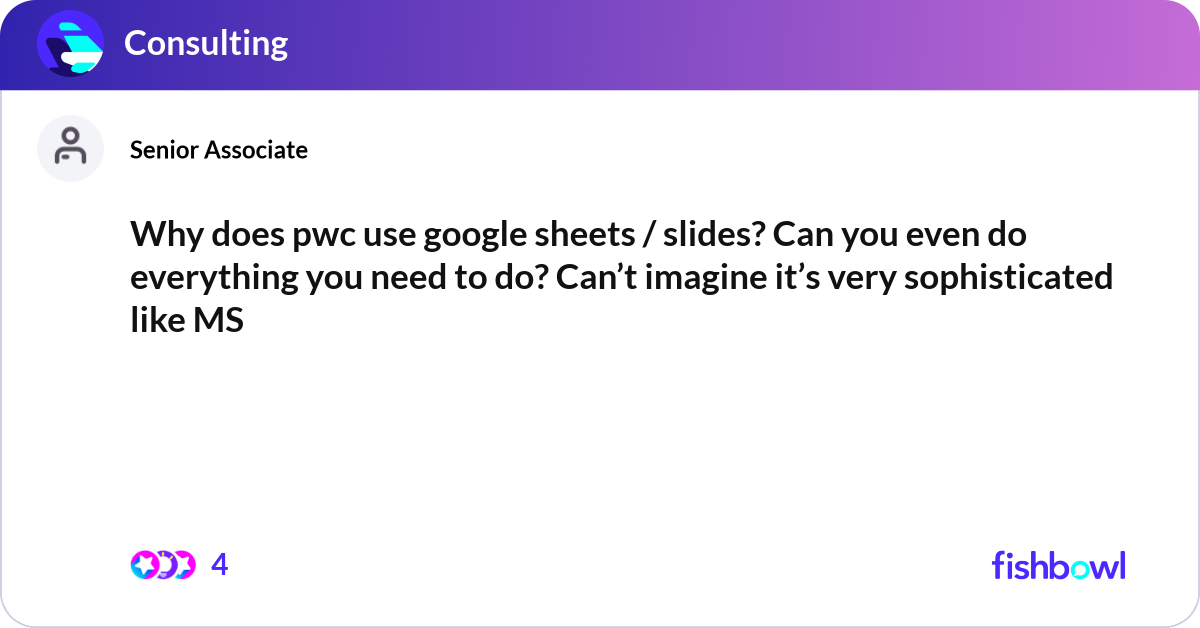 Why does pwc use google sheets / slides? Can you e... | Fishbowl