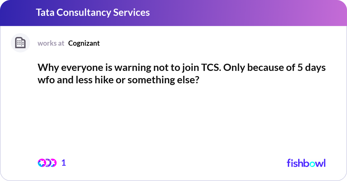 Why everyone is warning not to join TCS. Only beca... | Fishbowl