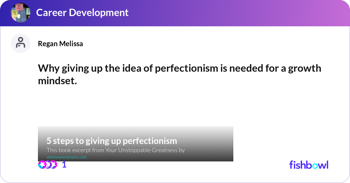 Why giving up the idea of perfectionism is needed ... | Fishbowl