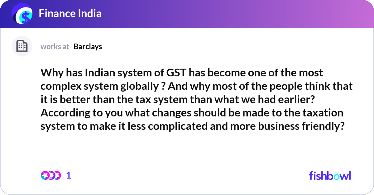 Why has Indian system of GST has become one of the... | Fishbowl