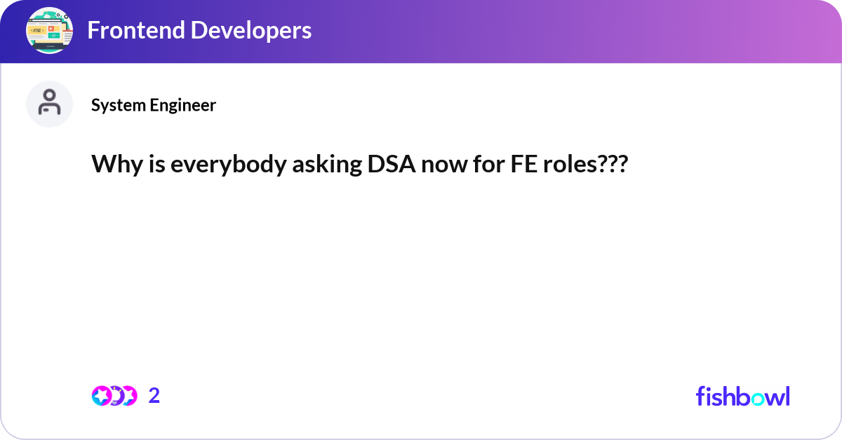 Why is everybody asking DSA now for FE roles??? | Fishbowl