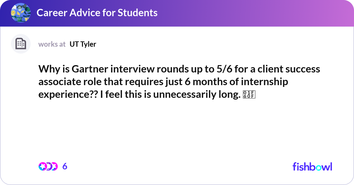 Why is Gartner interview rounds up to 5/6 for a cl... | Fishbowl
