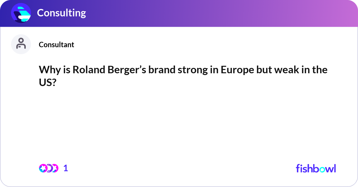 Why is Roland Berger’s brand strong in Europe but ... | Fishbowl