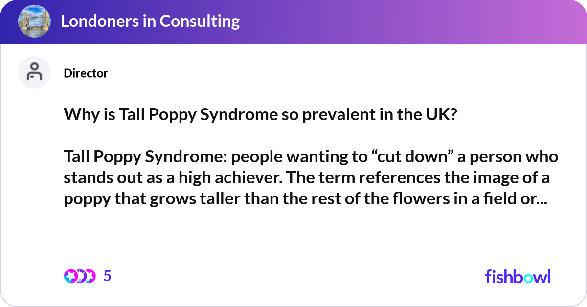 Why is Tall Poppy Syndrome so prevalent in the UK?... | Fishbowl