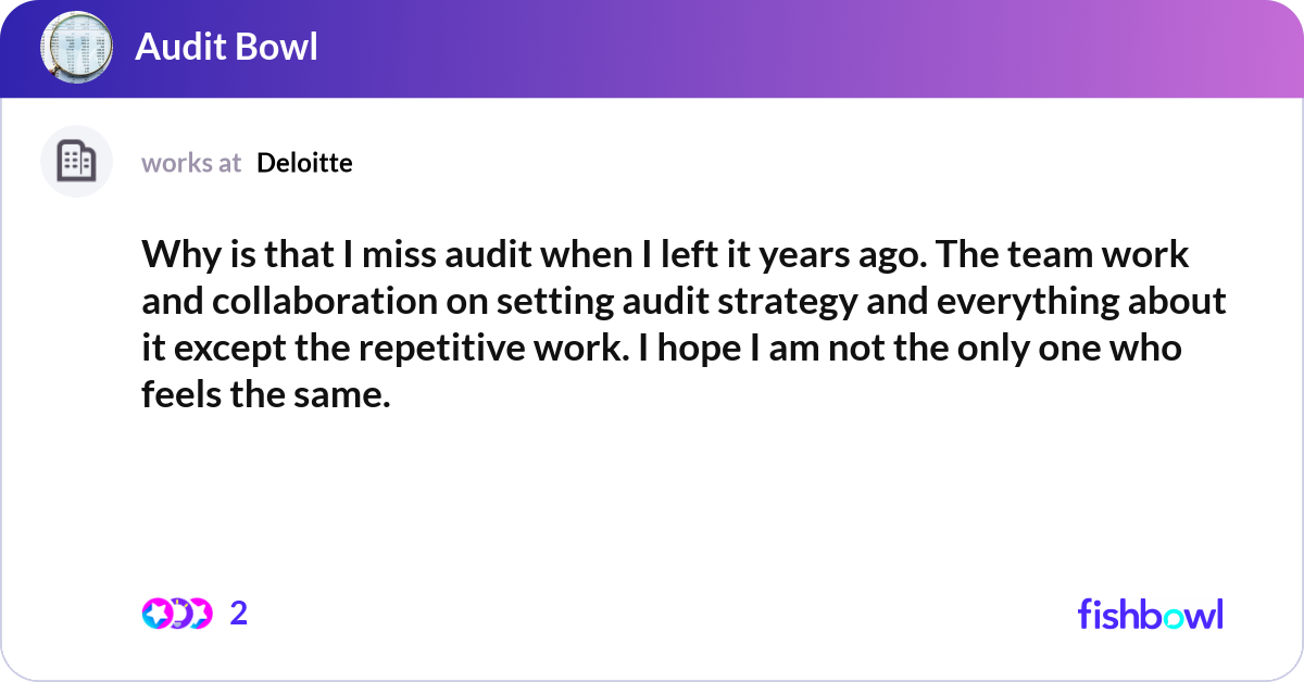Why is that I miss audit when I left it years ago.... | Fishbowl